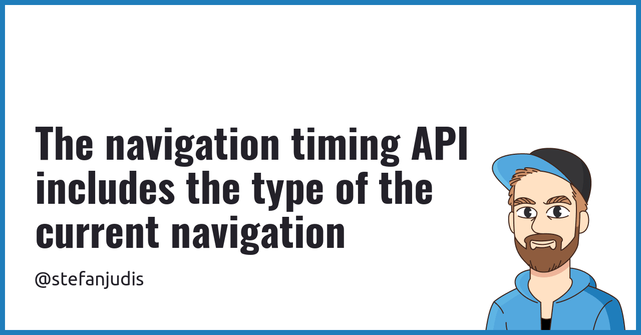 The navigation timing API includes the type of the current navigation ... The navigation timing API includes the type of the current navigation ...